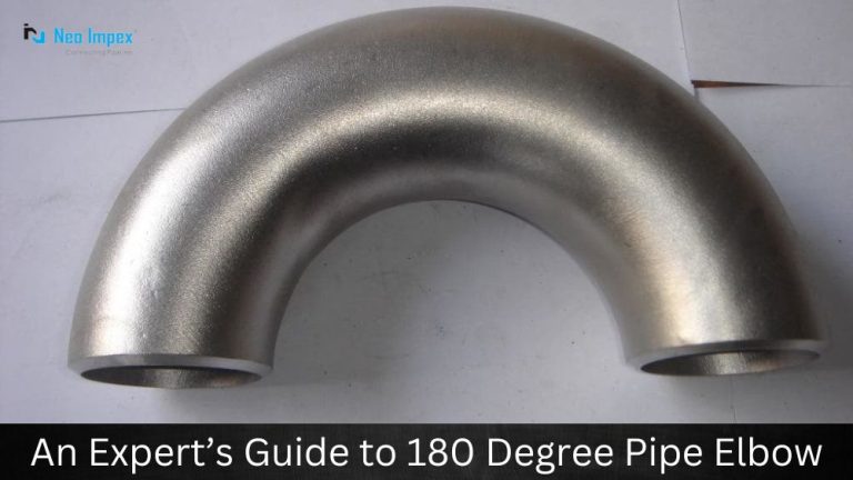An Expert’s Guide to 180 Degree Pipe Elbows