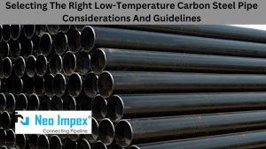 Selecting The Right Low-Temperature Carbon Steel Pipe Considerations ...